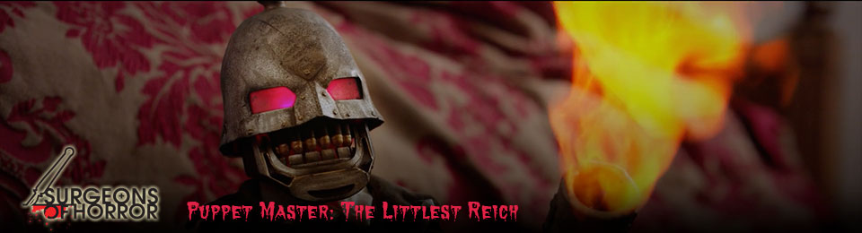 Movie review: Puppet Master – The Littlest Reich | Surgeons of Horror